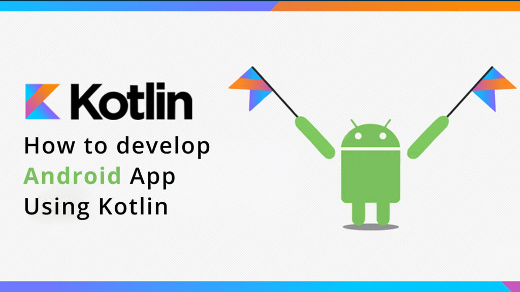 How to Develop Android App using Kotlin? - A Software Programmer